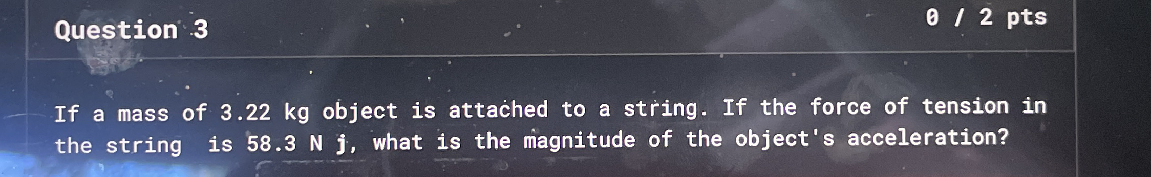 Solved Question 3If a mass of 3.22 ﻿kg object is attached to | Chegg.com