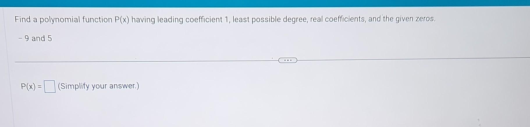 Solved Find a polynomial function P(x) having leading | Chegg.com