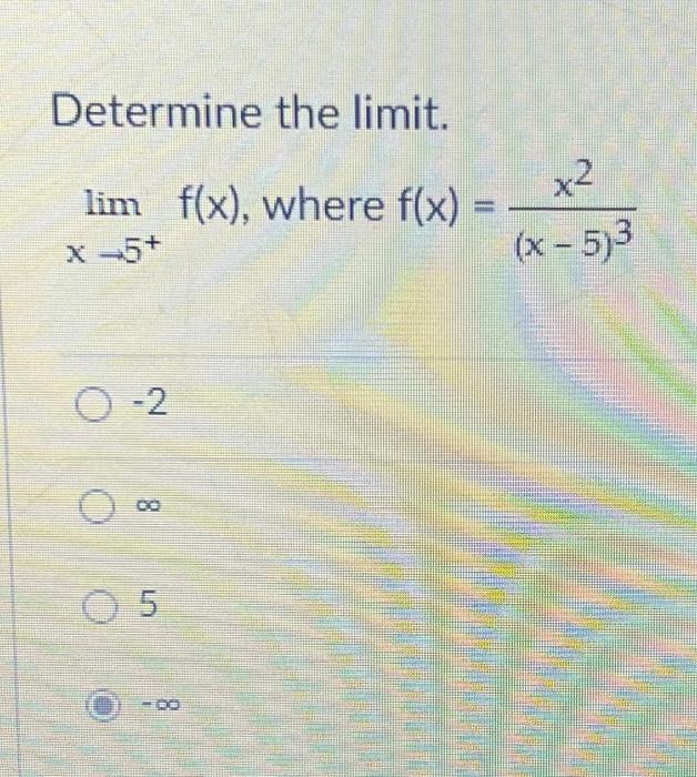 Solved Determine the limit. lim f(x), where f(x) X-5+ 0-2 O | Chegg.com