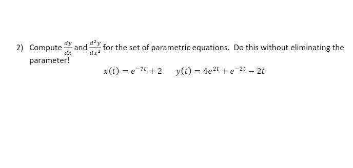 Solved 2) Compute dxdy and dx2d2y for the set of parametric | Chegg.com