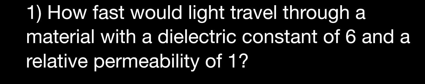 Solved 1) How fast would light travel through a material | Chegg.com