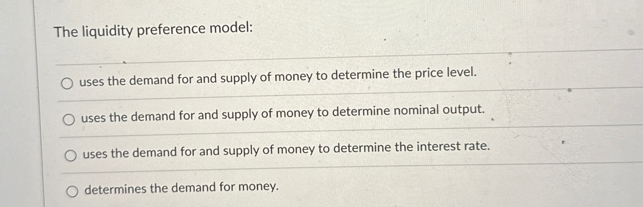 Solved The liquidity preference model:q,uses the demand for | Chegg.com