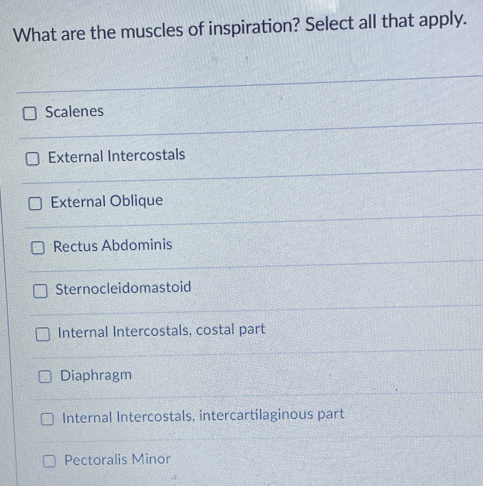 Solved What are the muscles of inspiration? Select all that | Chegg.com