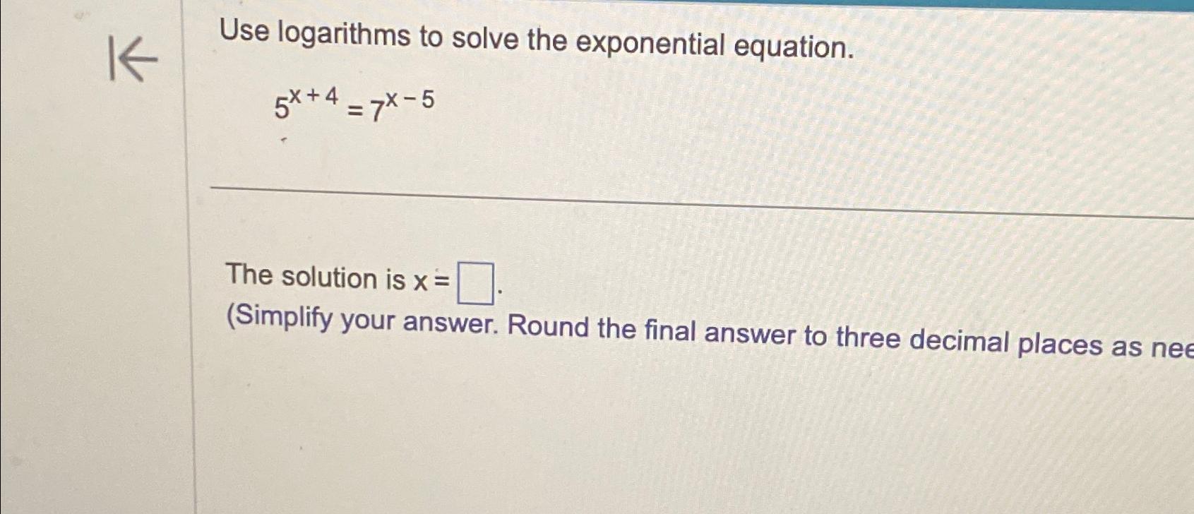 Solved Use logarithms to solve the exponential | Chegg.com