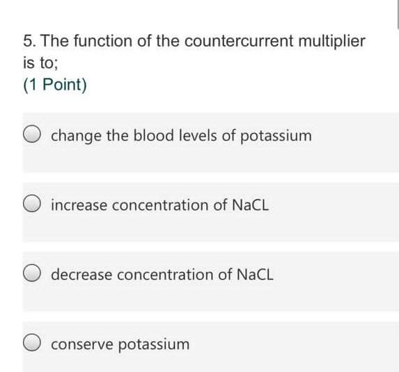 Solved 5. The function of the countercurrent multiplier is | Chegg.com