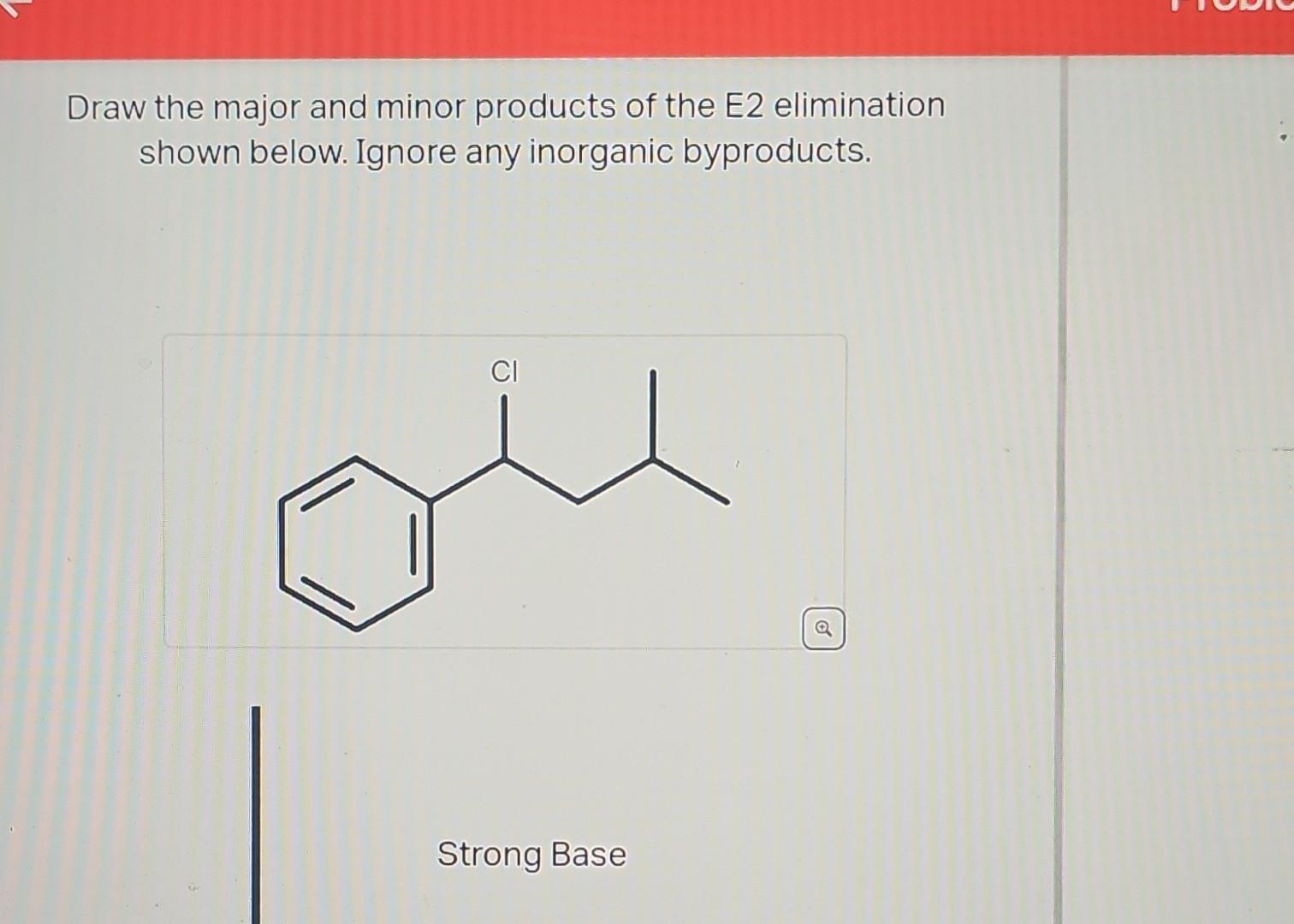 Solved Draw the major and minor products of the E2 | Chegg.com