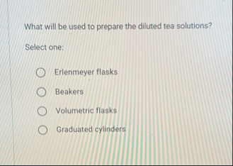 Solved What will be used to prepare the diluted tea | Chegg.com