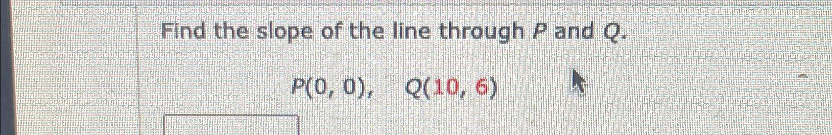 Solved Find the slope of the line through P ﻿and | Chegg.com