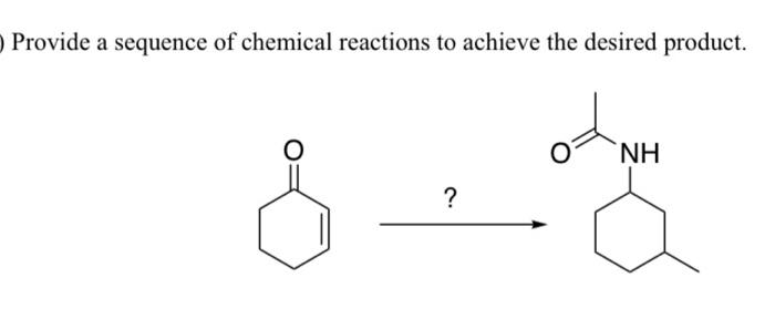 Solved Provide a sequence of chemical reactions to achieve | Chegg.com
