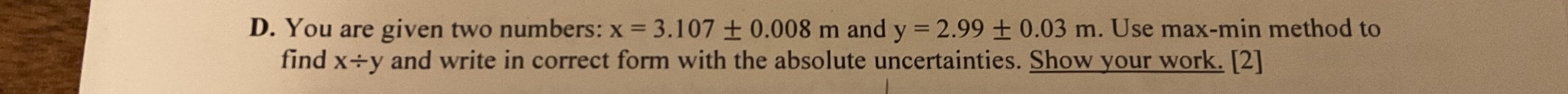 Solved D. ﻿You are given two numbers: x=3.107+-0.008m ﻿and | Chegg.com
