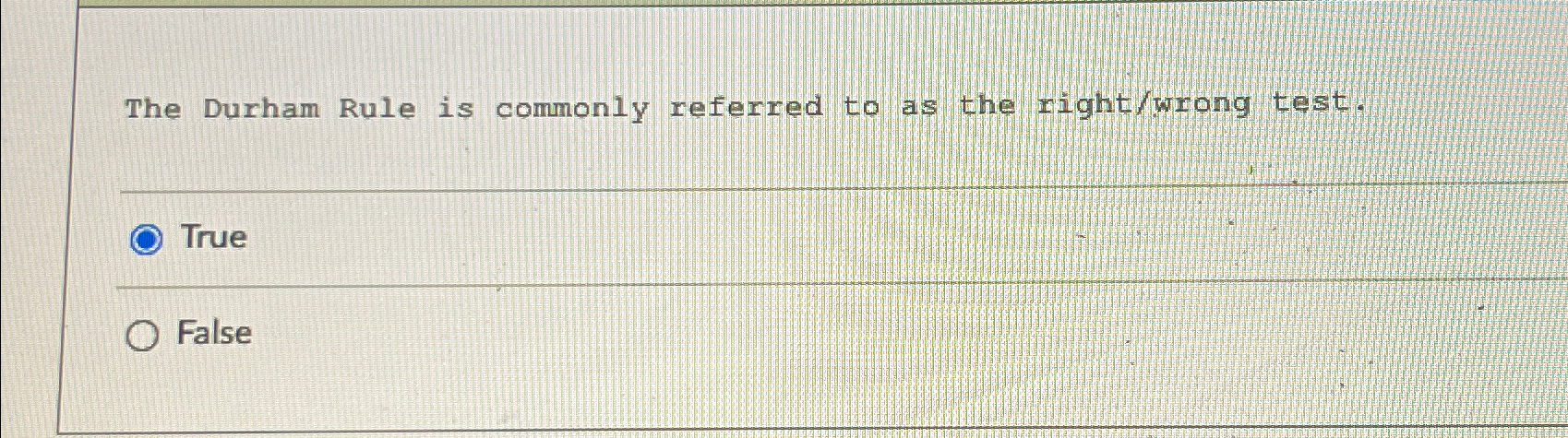 Solved The Durham Rule is commonly referred to as the | Chegg.com