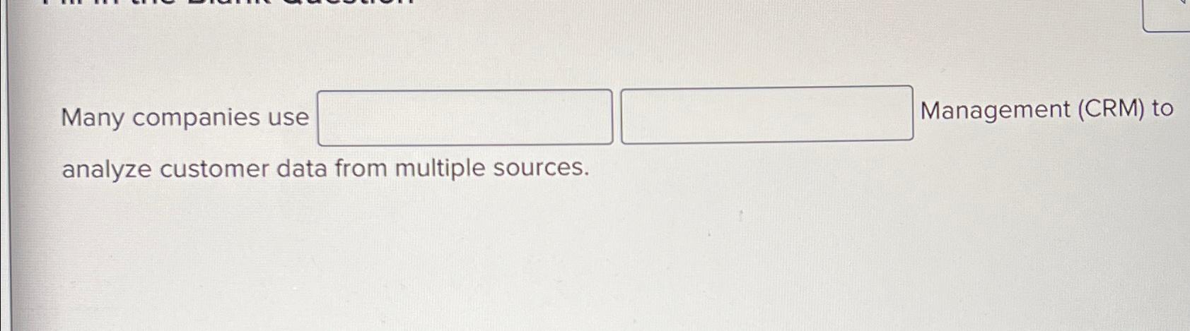 Solved Many companies use Management (CRM) ﻿to analyze | Chegg.com