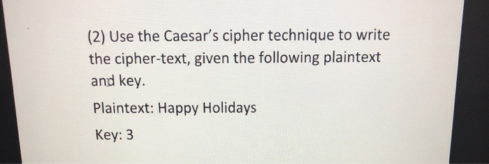 Solved (2) Use the Caesar's cipher technique to write the | Chegg.com