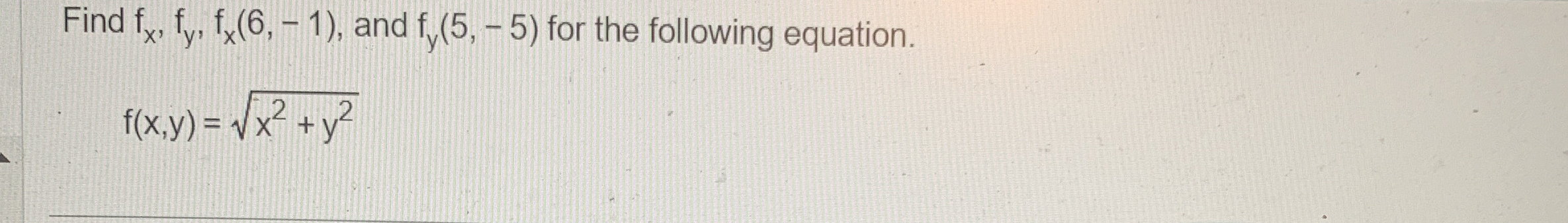 Solved Find fx,fy,fx(6,-1), ﻿and fy(5,-5) ﻿for the following | Chegg.com