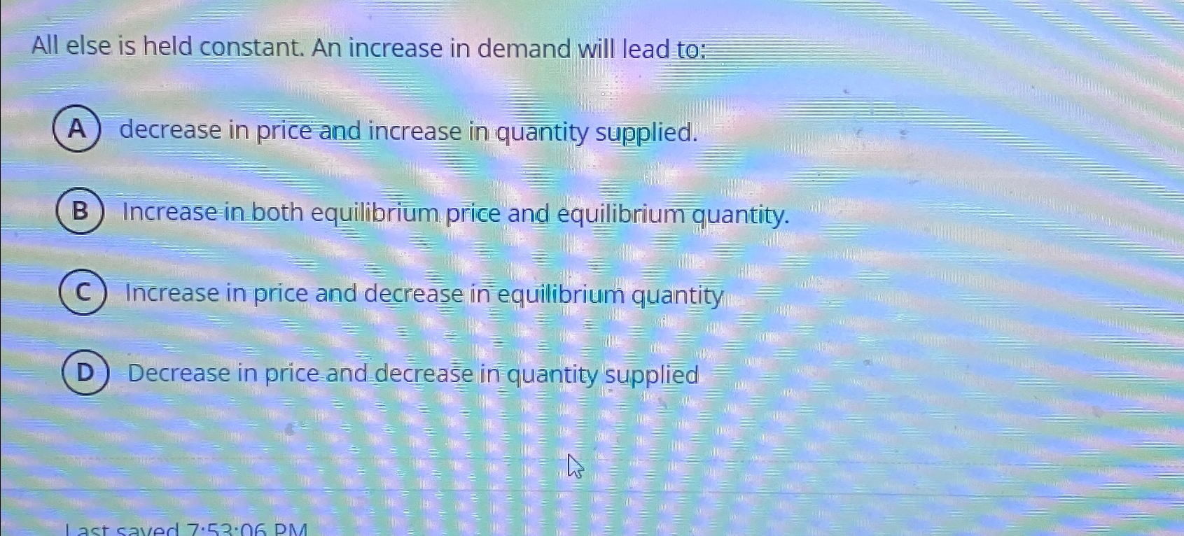 Solved All else is held constant. An increase in demand will | Chegg.com