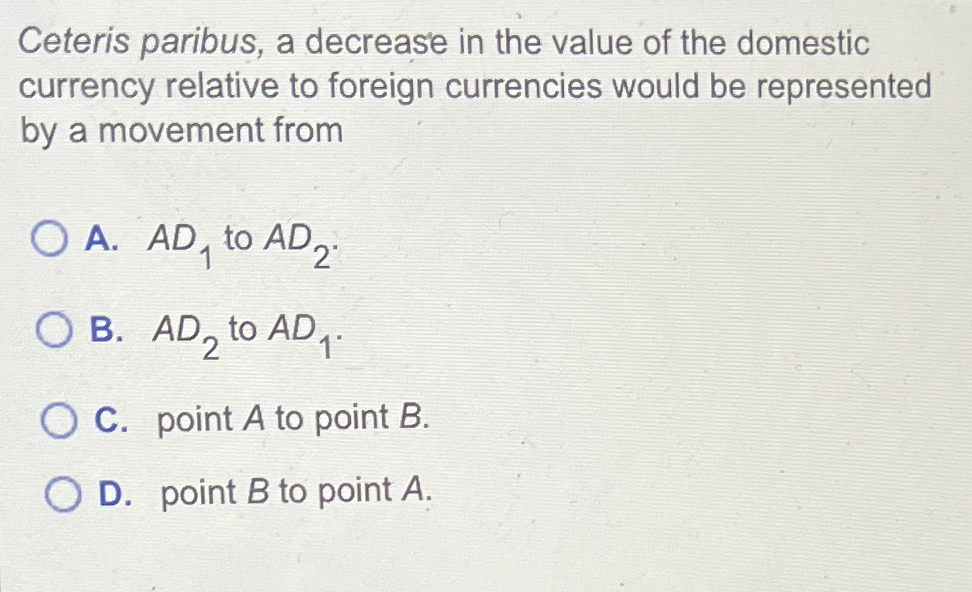 Solved Ceteris paribus, a decrease in the value of the | Chegg.com