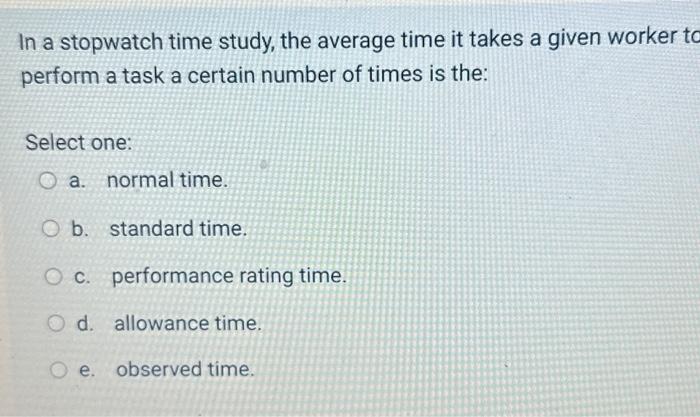 Solved In a stopwatch time study, the average time it takes | Chegg.com