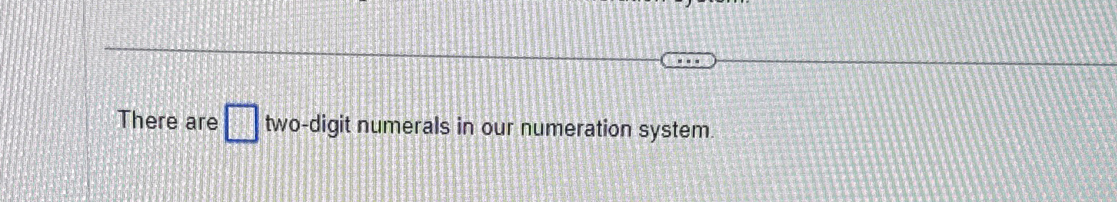 Solved There are ﻿two-digit numerals in our numeration | Chegg.com