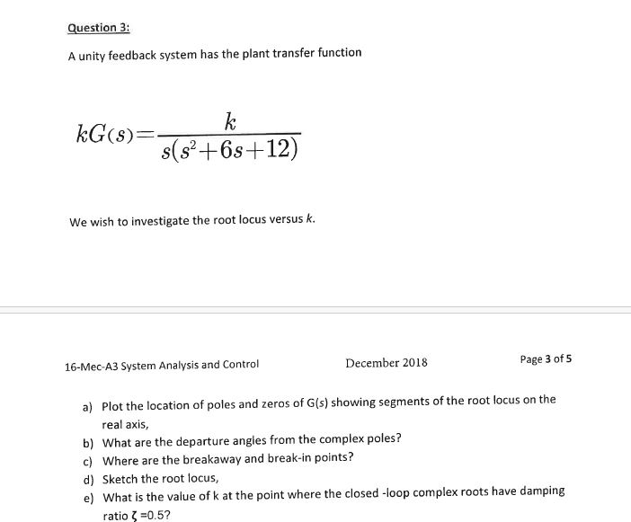 Solved Question 3:A unity feedback system has the plant | Chegg.com