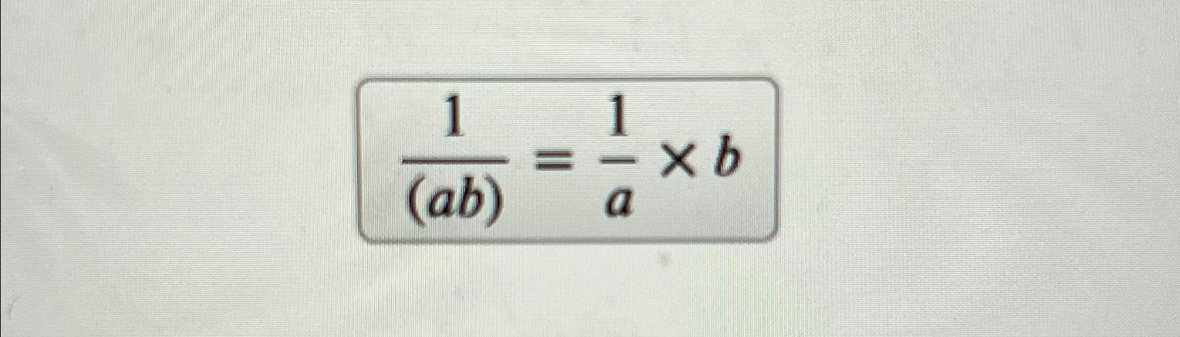 Solved 1(ab)=1a×b | Chegg.com