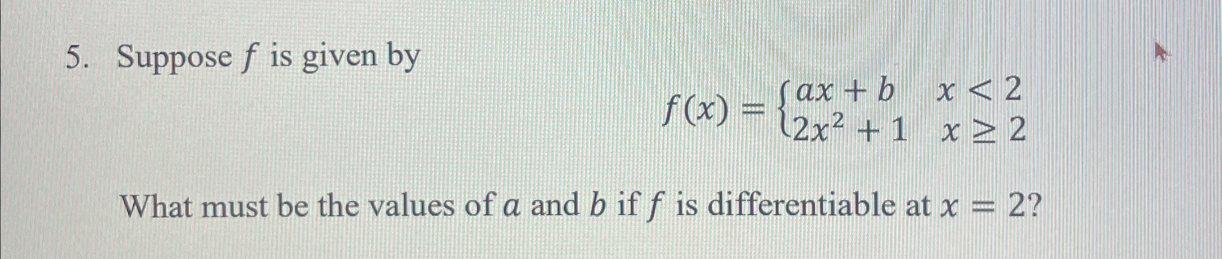 Solved Suppose f ﻿is given byf(x)={ax+b,x