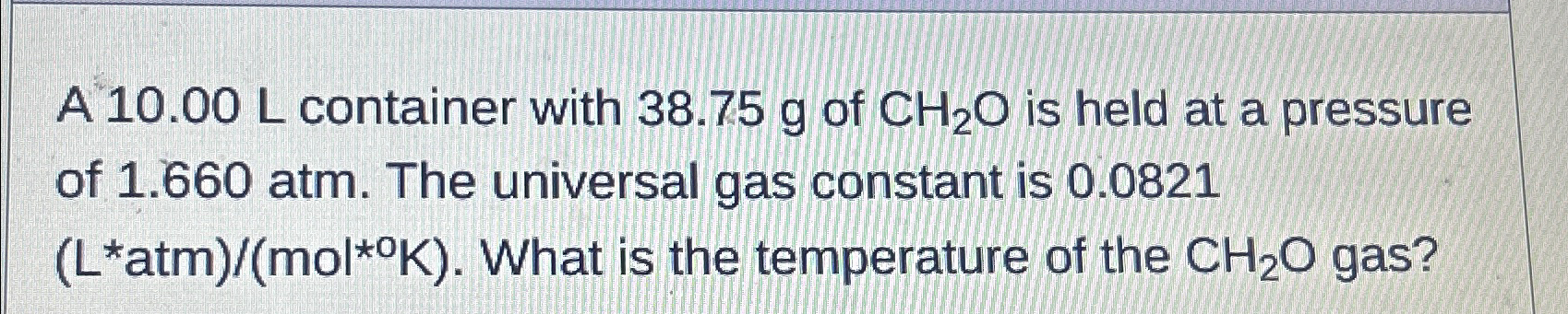 Solved A 10.00 ﻿L container with 38.75g ﻿of CH2O ﻿is held at | Chegg.com