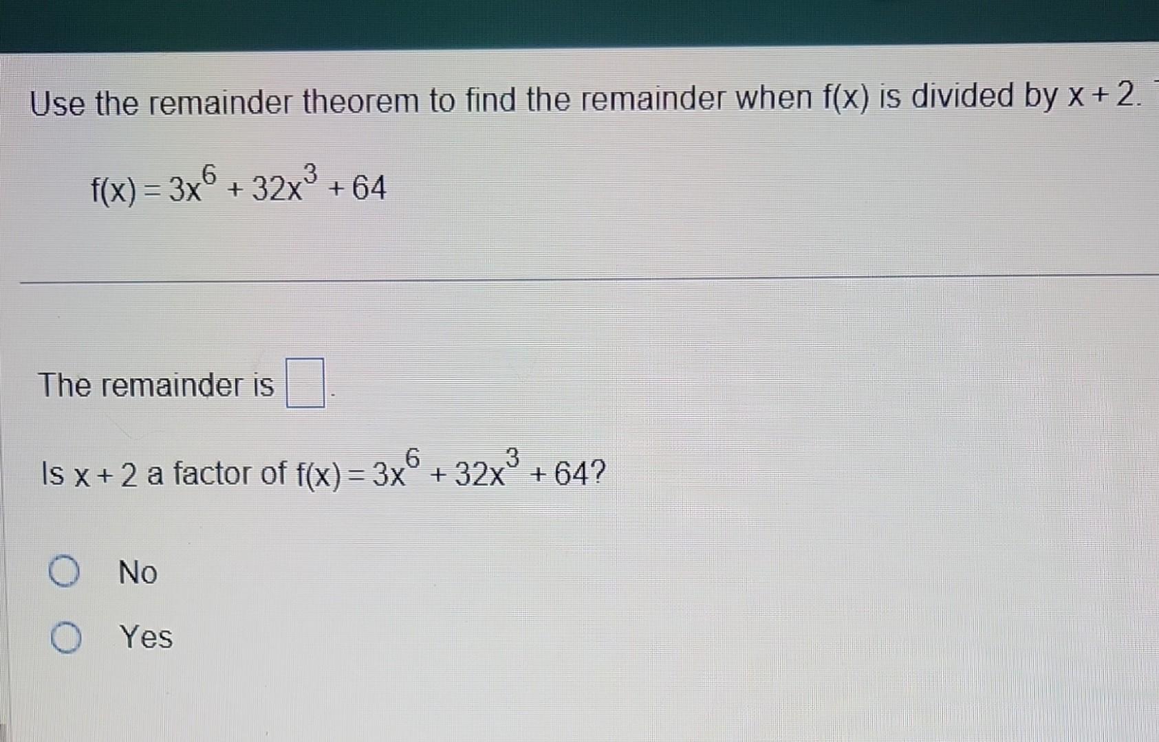 Solved Use the remainder theorem to find the remainder when | Chegg.com