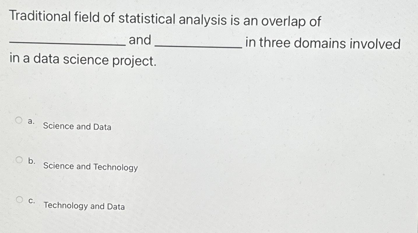 Solved Traditional field of statistical analysis is an | Chegg.com