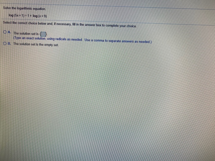 Solved Solve the logarithmic equation. log (5x + 1)-1+ log | Chegg.com