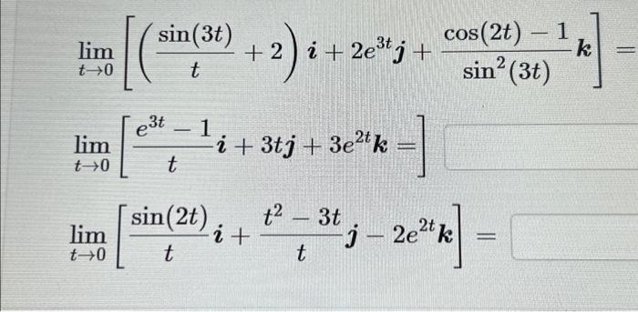 Solved lim t→0 lim t-0 lim t→0 sin(3t) t 3t e³t [0²-14 i + | Chegg.com