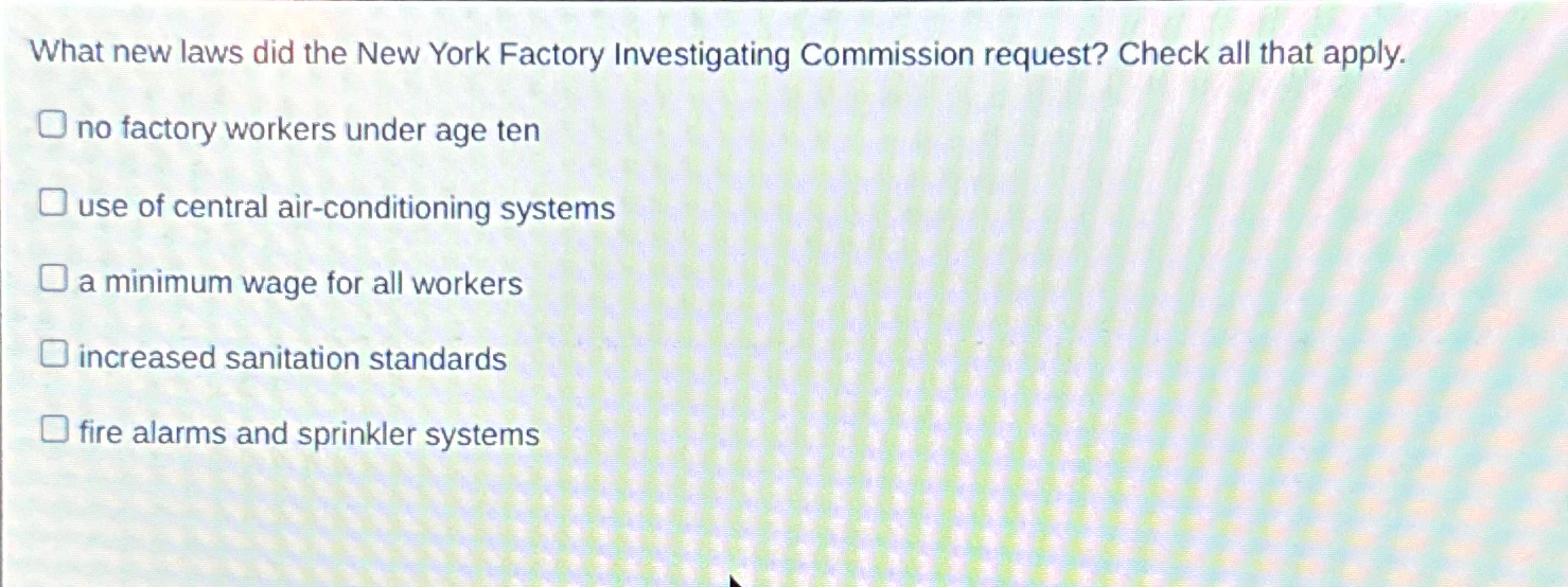 Solved What new laws did the New York Factory Investigating | Chegg.com