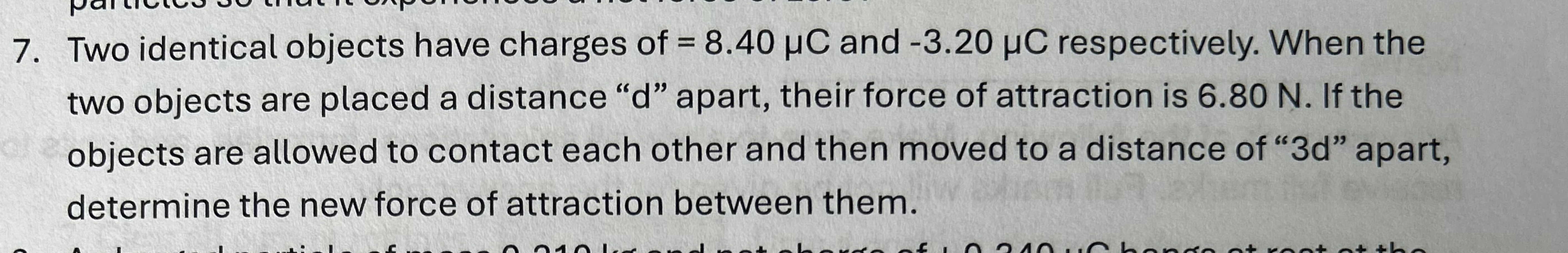 Solved Two identical objects have charges of =8.40μC ﻿and | Chegg.com