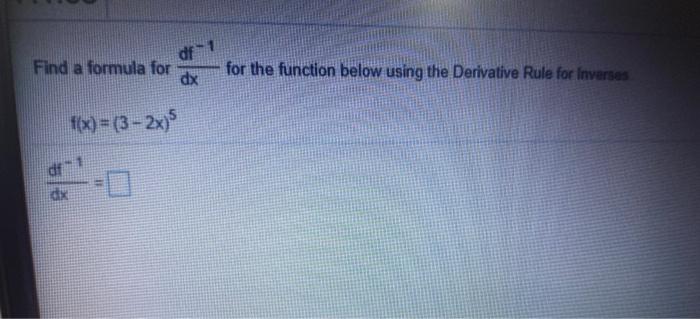 Solved df Find a formula for dx for the function below using | Chegg.com