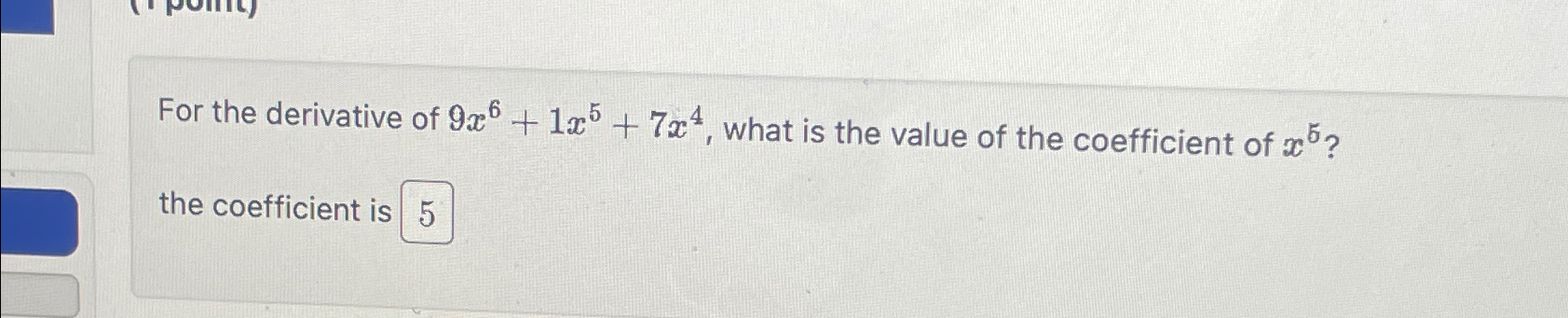 Solved For the derivative of 9x6+1x5+7x4, ﻿what is the value | Chegg.com