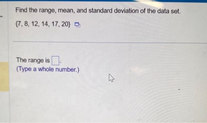 Solved Find the range, mean, and standard deviation of the | Chegg.com