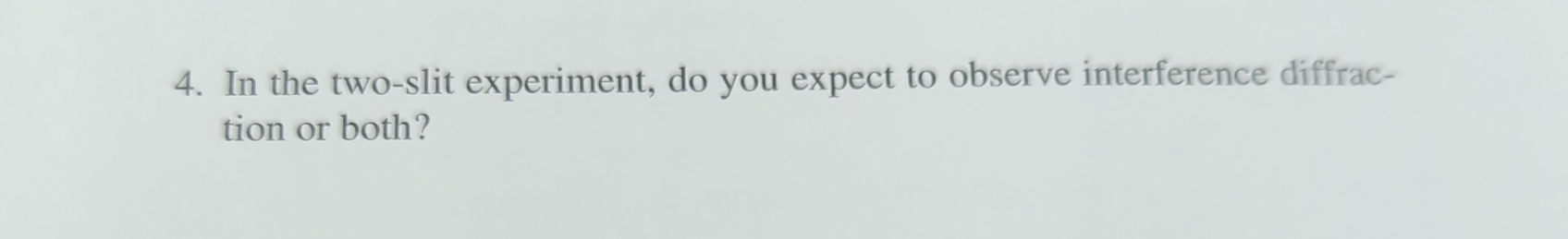 Solved In the two-slit experiment, do you expect to observe | Chegg.com