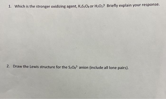 Solved 1. Which is the stronger oxidizing agent, K2S2O3 or | Chegg.com