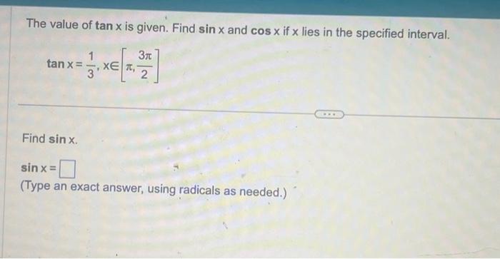 Solved The value of tanx is given. Find sinx and cosx if x | Chegg.com