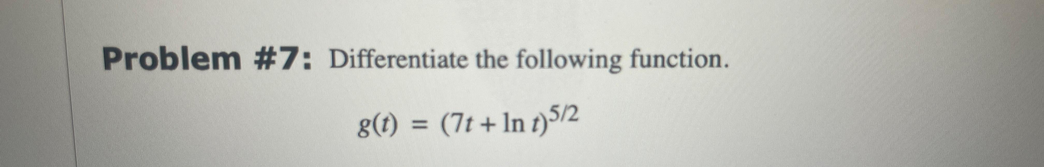 Solved Problem #7: Differentiate the following | Chegg.com