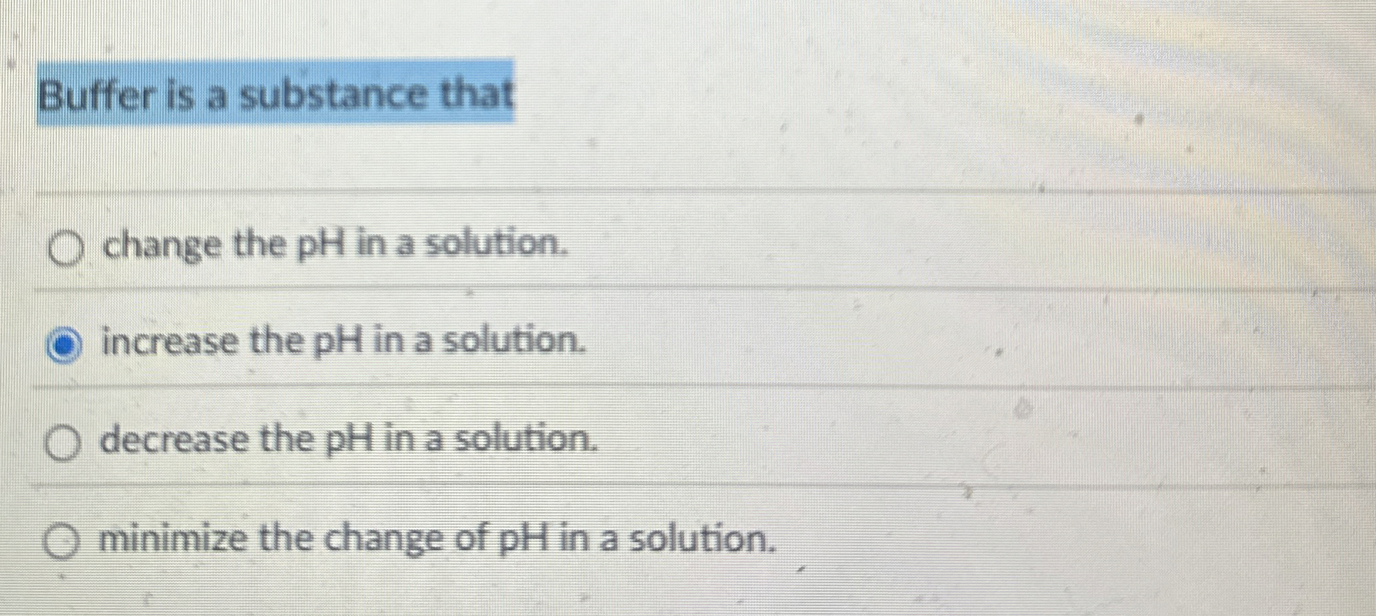 Solved Buffer is a substance thatchange the pH in a | Chegg.com