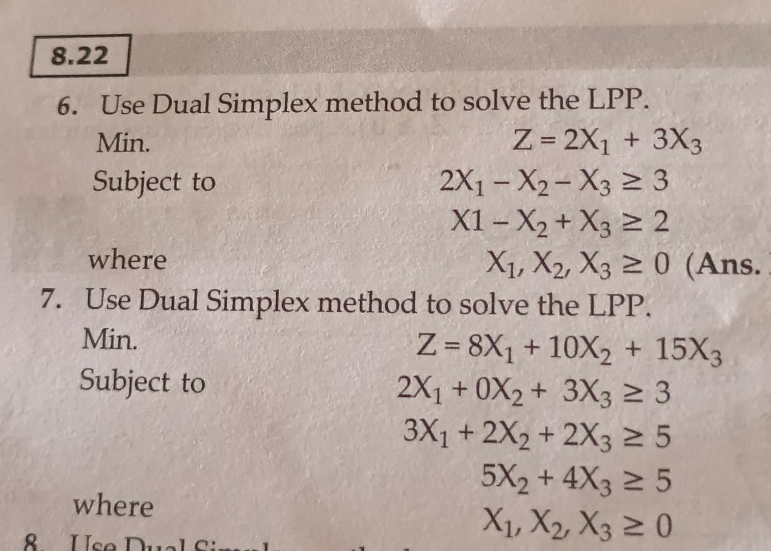 Solved 6. Use Dual Simplex method to solve the LPP. Min. | Chegg.com