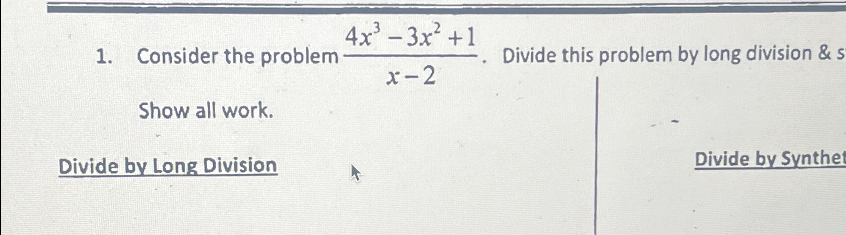 Solved Consider the problem 4x3-3x2+1x-2. ﻿Divide this | Chegg.com