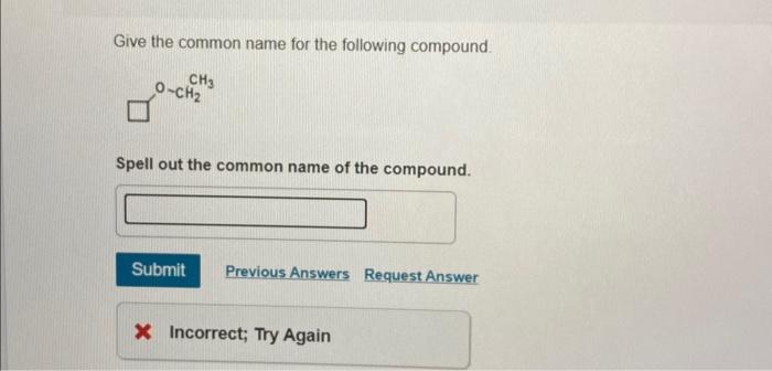 Solved Give the common name for the following compound Spell | Chegg.com