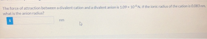Solved The force of attraction between a divalent cation and | Chegg.com