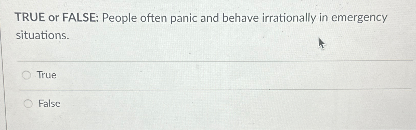 Solved TRUE or FALSE: People often panic and behave | Chegg.com