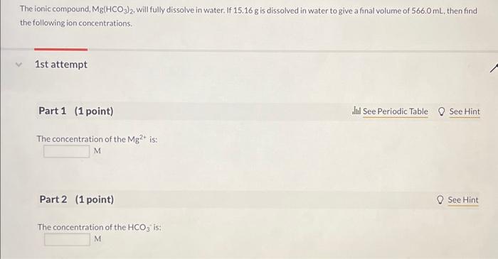 The ionic compound, Mg(HCO3)2, will fully dissolve in | Chegg.com