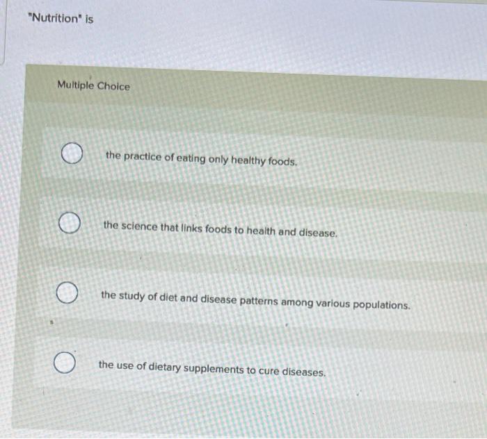 Solved "Nutrition" is Multiple Choice the practice of eating | Chegg.com