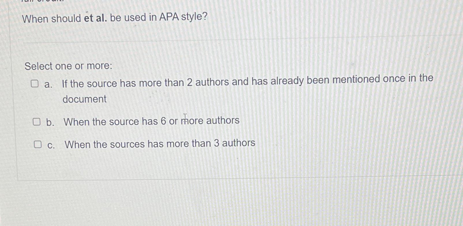 Solved When should et al. ﻿be used in APA style?Select one | Chegg.com