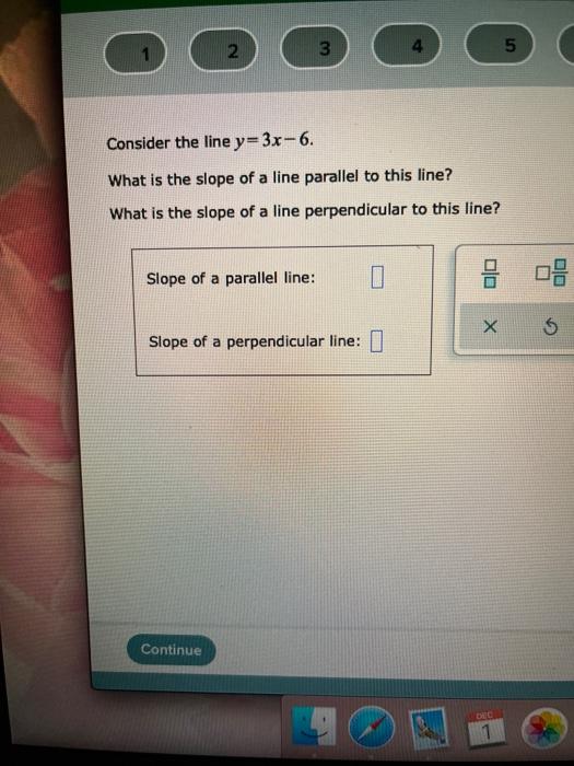 Solved 2 3 4 5 Consider the line y=3x-6. What is the slope | Chegg.com