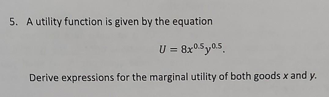 Solved 5. A utility function is given by the equation U = | Chegg.com